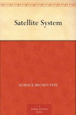 Satellite System by H.B. Fyfe | Goodreads