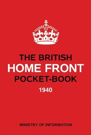 The British Home Front Pocket-Book: 1940 by Brian Lavery | Goodreads