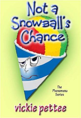 Not a Snowball's Chance (Phenomena #1) by Vickie Pettee | Goodreads