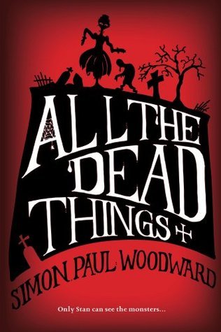 All The Dead Things (Deathling Chronicles #1) by Simon Paul Woodward ...
