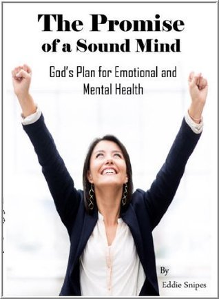 The Promise of a Sound Mind: God's Plan for Emotional and Mental Health ...