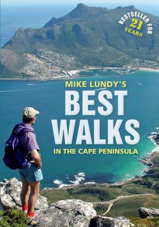 Mike Lundy's Best Walks in the Cape Peninsula by Mike Lundy | Goodreads