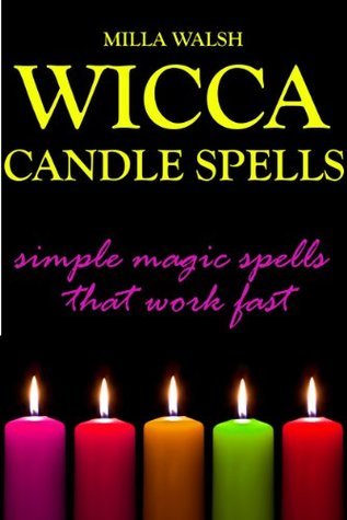 Wicca Candle Spells: Simple Magick Spells and Rituals that Work Fast by ...