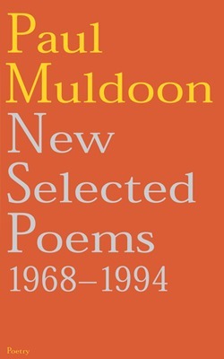 New Selected Poems 1968-1994 by Paul Muldoon | Goodreads