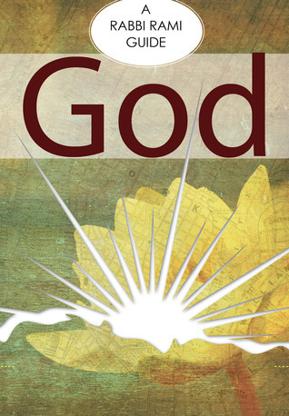 God: A Rabbi Rami Guide by Rami M. Shapiro | Goodreads
