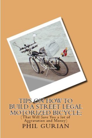 Tips On How To Build A Street Legal Motorized Bicycle by Phil Gurian ...