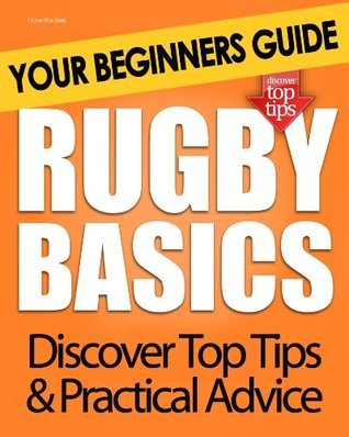 Rugby Basics: Your Beginners Guide by Dave Rantree | Goodreads