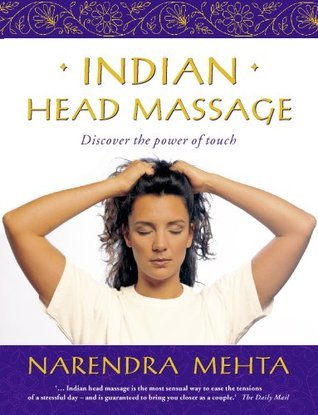 Indian Head Massage: Discover the power of touch by Narendra Mehta ...