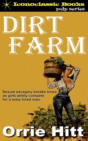 Dirt Farm (Illustrated) by Orrie Hitt | Goodreads