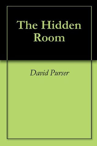 The Hidden Room by David Purser | Goodreads