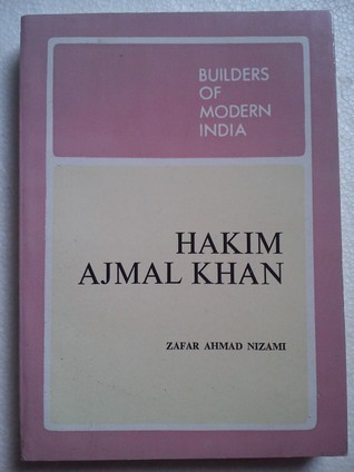 Builders of Modern India: Hakim Ajmal Khan by Zafar Ahmad Nizami ...