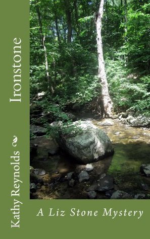 Ironstone: A Liz Stone Mystery by Kathy Reynolds | Goodreads