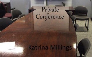 Private Conference by Katrina Millings | Goodreads