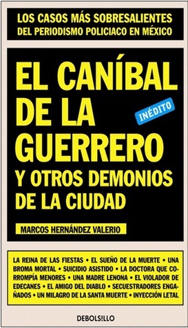 el canibal de la guerrero by Marcos Hernández Valerio | Goodreads