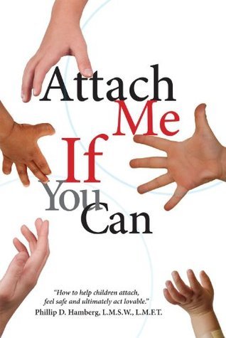 Attach Me If You Can: How to help children attach, feel safe and ...