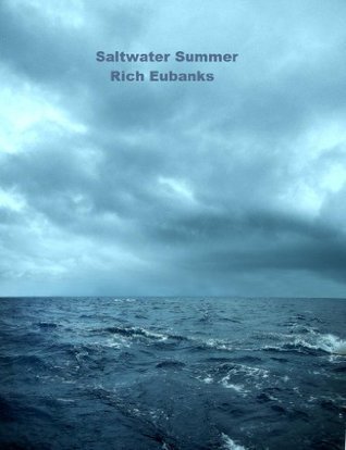 Saltwater Summer by Rich Eubanks | Goodreads
