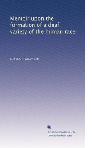 Memoir upon the formation of a deaf variety of the human race by ...