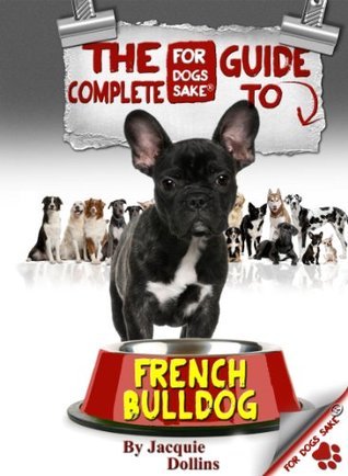 All About French Bulldogs - The Complete Guide by Jacquie Dollins ...
