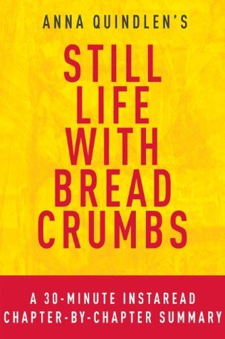 Still Life with Bread Crumbs by Anna Quindlen: A 30-minute Chapter-by ...