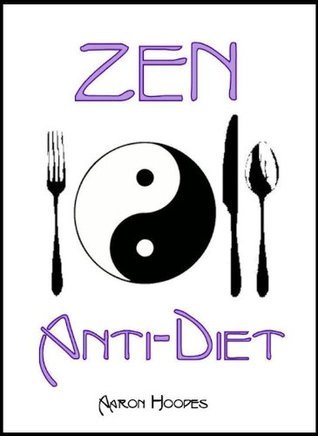 Zen Anti-Diet: Mindful Eating for Health, Vitality and Weight Loss by ...