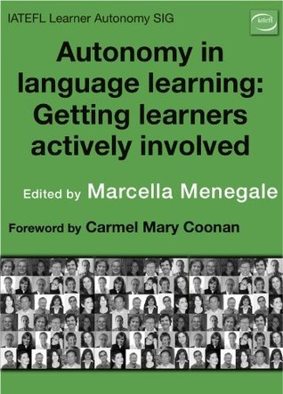 Autonomy in Language Learning: Getting Learners Actively Involved by Marcella Menegale | Goodreads