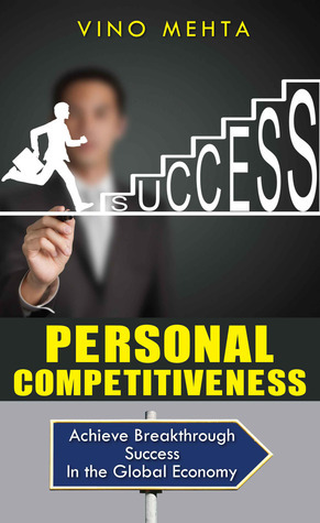 Personal Competitiveness by Vino Mehta | Goodreads