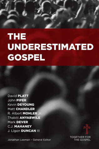The Underestimated Gospel by Jonathan Leeman | Goodreads