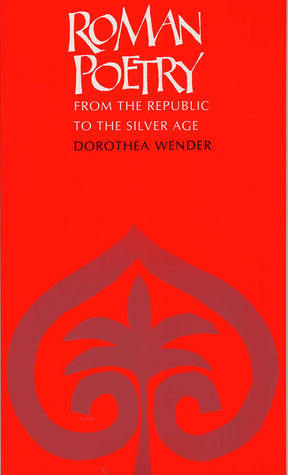 Roman Poetry: From the Republic to the Silver Age by Professor Dorothea ...