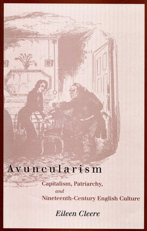 Avuncularism: Capitalism, Patriarchy, and Nineteenth-Century English ...
