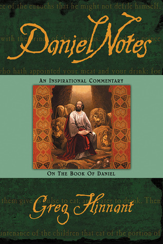 Daniel Notes: An Inspirational Commentary on the Book of Daniel by Greg ...