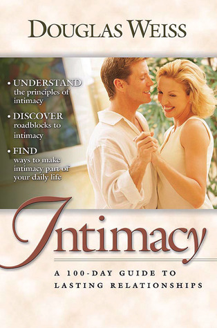 Intimacy: A 100-Day Guide to Lasting Relationships by Douglas Weiss | Goodreads