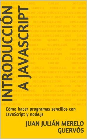 Aprende JavaScript: Cómo hacer programas sencillos con JavaScript y node.js by Juan Julián ...