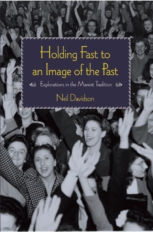 Holding Fast to an Image of the Past: Explorations in the Marxist ...