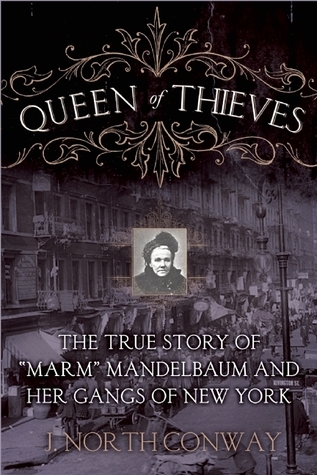 Queen of Thieves: The True Story of "Marm" Mandelbaum and Her Gangs of ...