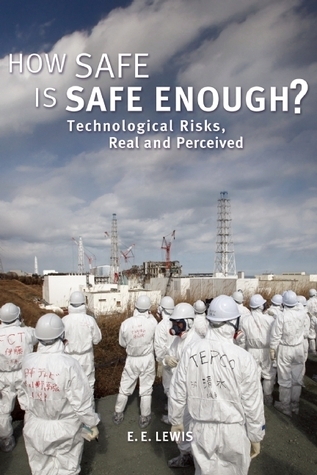 How Safe is Safe Enough?: Technological Risks, Real and Perceived by ...