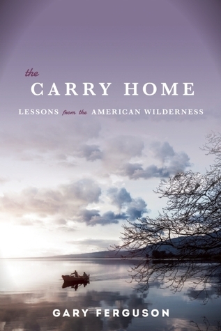 The Carry Home by Gary Ferguson | Goodreads