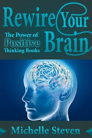 Rewire Your Brain: The Power of Positive Thinking Books by Michelle ...