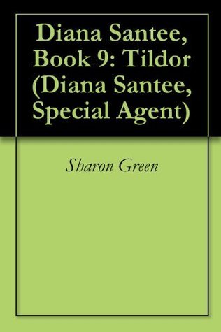 Tildor (Diana Santee, Special Agent, #9) by Sharon Green | Goodreads