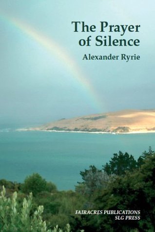 The Prayer of Silence by Alexander Ryrie | Goodreads