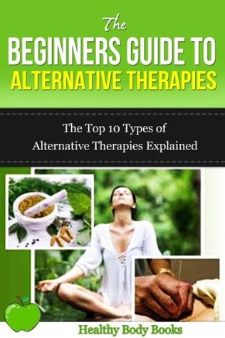 The Beginners Guide to Alternative Therapies: The Top 10 Types of ...