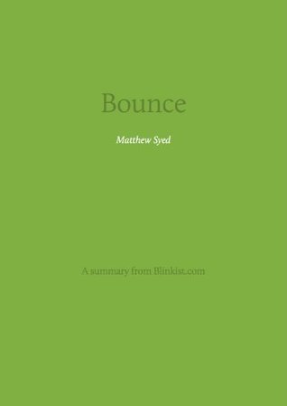 Key insights from Bounce – The Myth of Talent and the Power of Practice ...