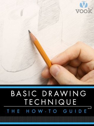 Basic Drawing Technique: The How-To Guide by Vook | Goodreads