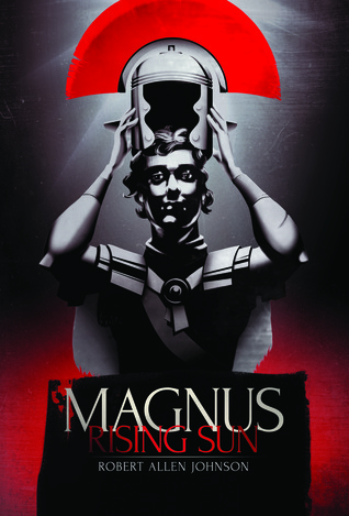 Rising Sun (Magnus, #1) by Robert Allen Johnson | Goodreads