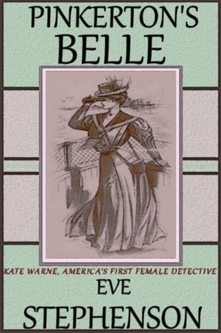 Pinkerton's Belle - Kate Warne, America's First Female Detective by Eve ...