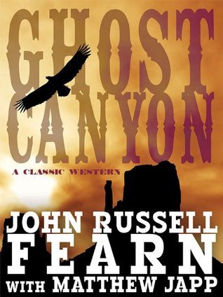Ghost Canyon: A Classic Western by John Russell Fearn | Goodreads
