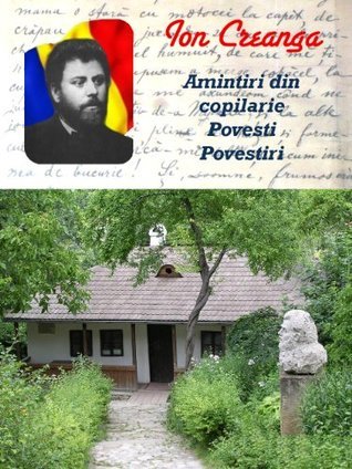 Ion Creanga - Opere - Amintiri din Copilarie, Povesti si Povestiri ...