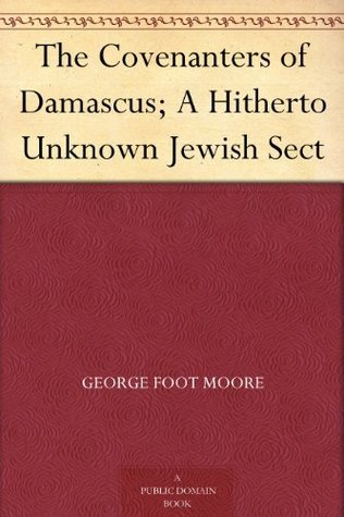 The Covenanters of Damascus; A Hitherto Unknown Jewish Sect by George ...