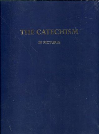The Catechism In Pictures by R. P. Bailly | Goodreads