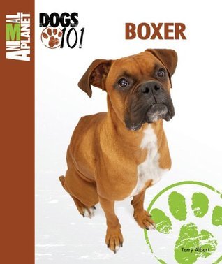 Boxer (Animal Planet® Dogs 101) by Terry Albert | Goodreads