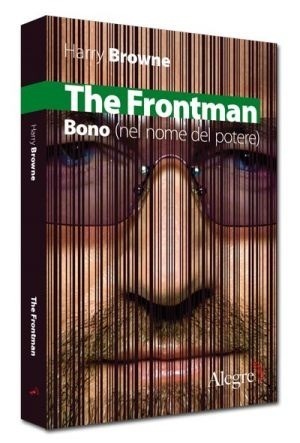 The Frontman: Bono (nel nome del potere) by Harry Browne | Goodreads